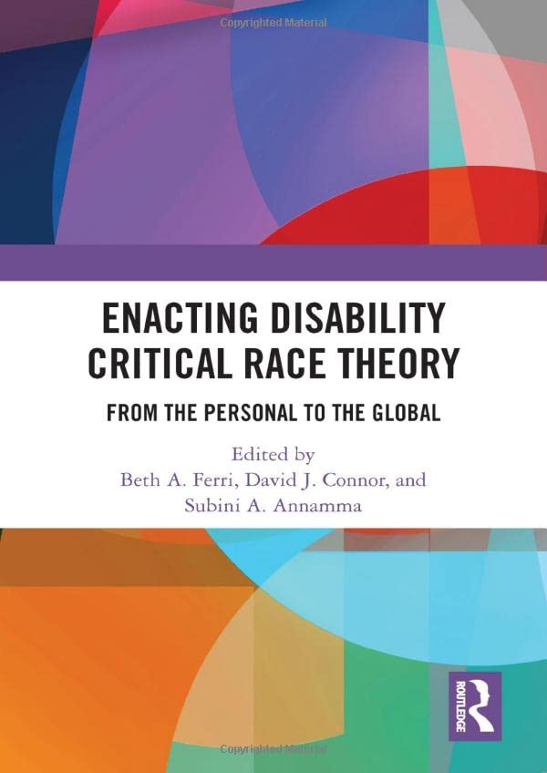 Enacting Disability Critical Race Theory: From the Personal to the ...