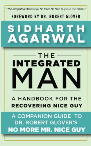 The Integrated Man: A Handbook For the Recovering Nice Guy by Sidharth ...