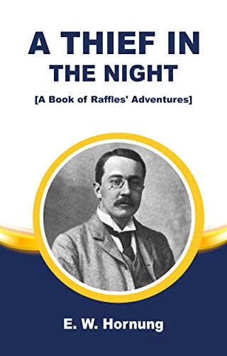 A Thief in the Night (A Book of Raffles' Adventures) by E.W. Hornung ...