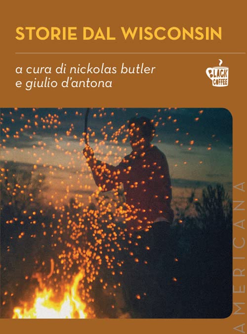 Storie dal Wisconsin by Nickolas Butler | Goodreads