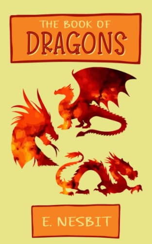The Book of Dragons: Classic Fantasy Short Stories For Children with ...