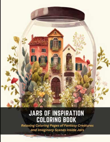Jars of Inspiration Coloring Book: Relaxing Coloring Pages of Fantasy ...