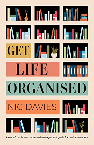 Get Life Organised: A work-from-home household management guide for ...