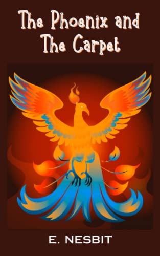 The Phoenix and the Carpet: (Annotated) by E. Nesbit | Goodreads