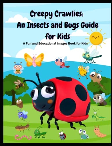 Creepy Crawlies An Insects and Bugs Guide for Kids: A Fun and ...