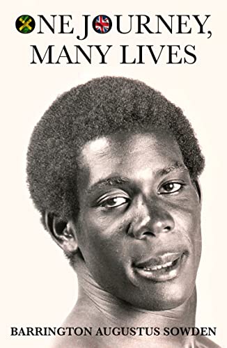 One Journey, Many Lives by Barrington A. Sowden | Goodreads