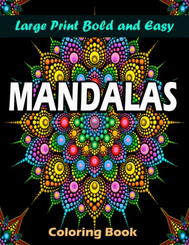 Large Print Bold and Easy Mandalas Coloring Book: Large Print Bold and ...