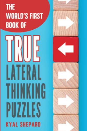 The World’s First Book of True Lateral Thinking Puzzles by Kyal Shepard ...