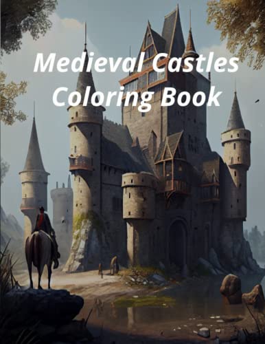 Medieval Castles Coloring Book: 55 Unique Highly Detailed Castles to ...
