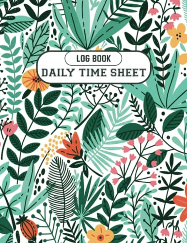 daily time sheet log book: Daily Time Sheets for Employees, Log Book ...