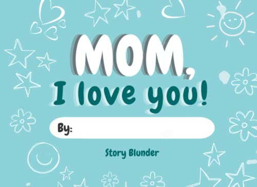 Mom, I love you!: Special gift for your amazing mom! Beautifully ...