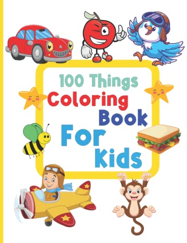 100 Things Coloring Book For Kids: 100 Fun Things To Coloring Book For ...