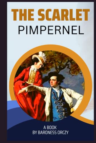 The Scarlet Pimpernel: With Original illustrations by Emmuska Orczy ...