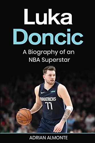 Luka Doncic: A Biography of an NBA Superstar by Adrian Almonte | Goodreads