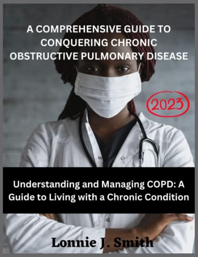 A COMPREHENSIVE GUIDE TO CONQUERING CHRONIC OBSTRUCTIVE PULMONARY ...