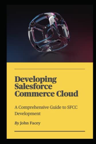 Developing Salesforce Commerce Cloud: A Comprehensive Guide to SFCC ...