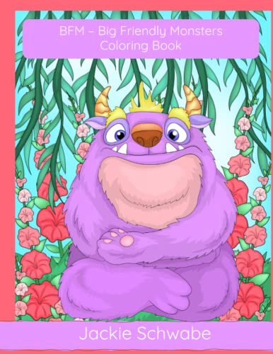 BFM - Big Friendly Monster Coloring Book by Jackie Ann Schwabe | Goodreads
