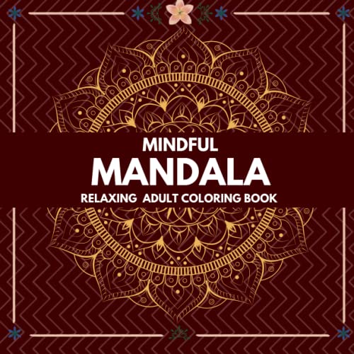 Mindful Mandala: Adult Coloring Book with Mindful Mandala Designs ...
