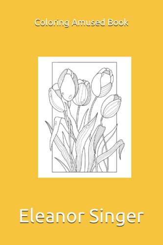Coloring Amused Book: Coloring Amused Book by Eleanor Singer | Goodreads