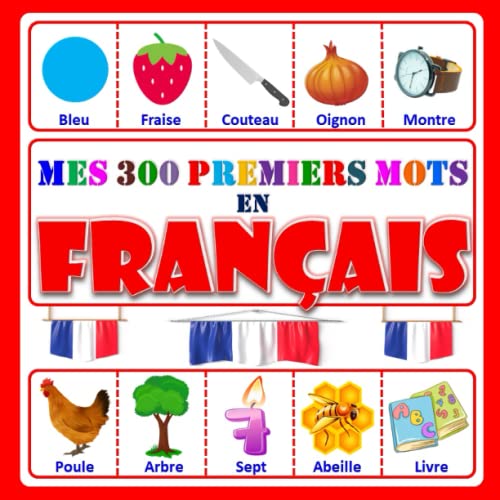 Mes 300 Premiers Mots En Français: un imagier pour apprendre les ...