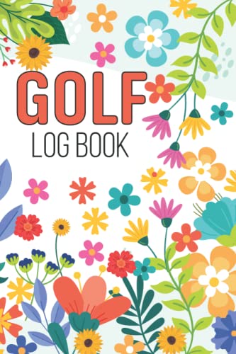 Golf Logbook: Cute Golfing Journal Score Logbook For Trucking Floral ...