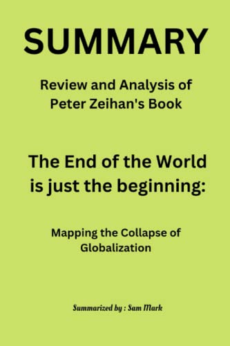 SUMMARY of The End of the World is just the beginning:: Mapping the Collapse of Globalization by ...