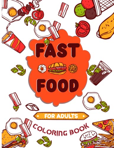 Fast Food Coloring Book For Adults: Having Fun Gorgeous And Creative ...