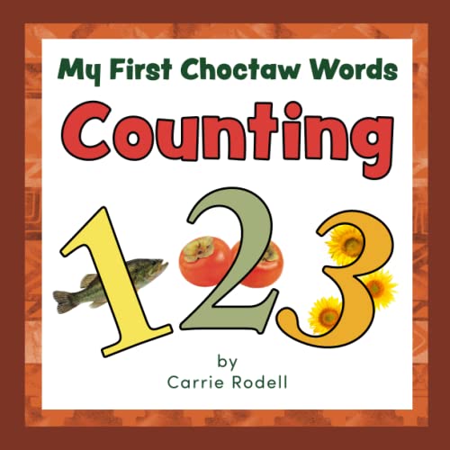 My First Choctaw Words: Counting by Carrie Rodell | Goodreads