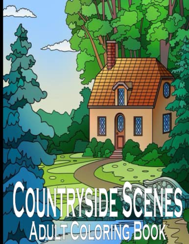 Countryside Scenes Coloring Book For Adult: An Adult Coloring Book with ...