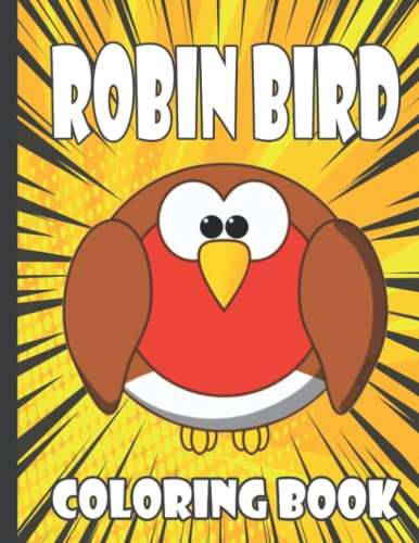 Robin Bird Coloring Book: High Quality Pages With Great Illustrations ...
