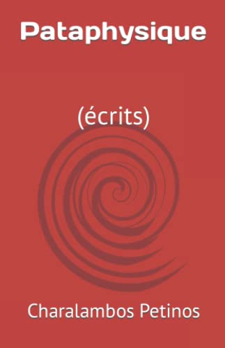 Pataphysique: (écrits) (French Edition) by Charalambos Petinos | Goodreads