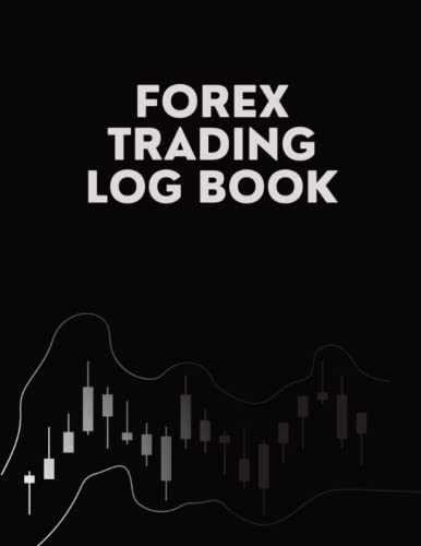 Forex Trading Log Book: Simple Forex Trading Log Book to Record ...