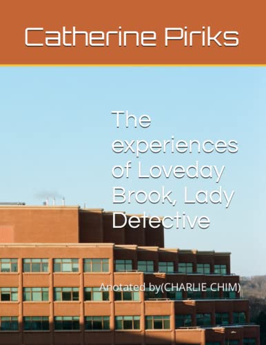The experiences of Loveday Brook, Lady Detective: Anotated by by Miss ...
