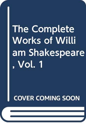 The Complete Works of William Shakespeare, Vol. 1 by William ...