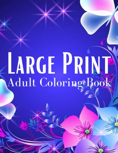 Large Print Adult Coloring Book: A coloring book for adults and seniors ...