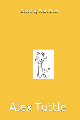 Coloring Fruit Book: Coloring Fruit Book by Alex Tuttle | Goodreads