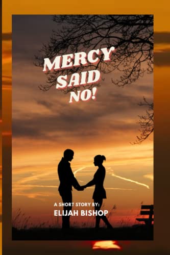 MERCY SAY NO by Elijah Bishop | Goodreads