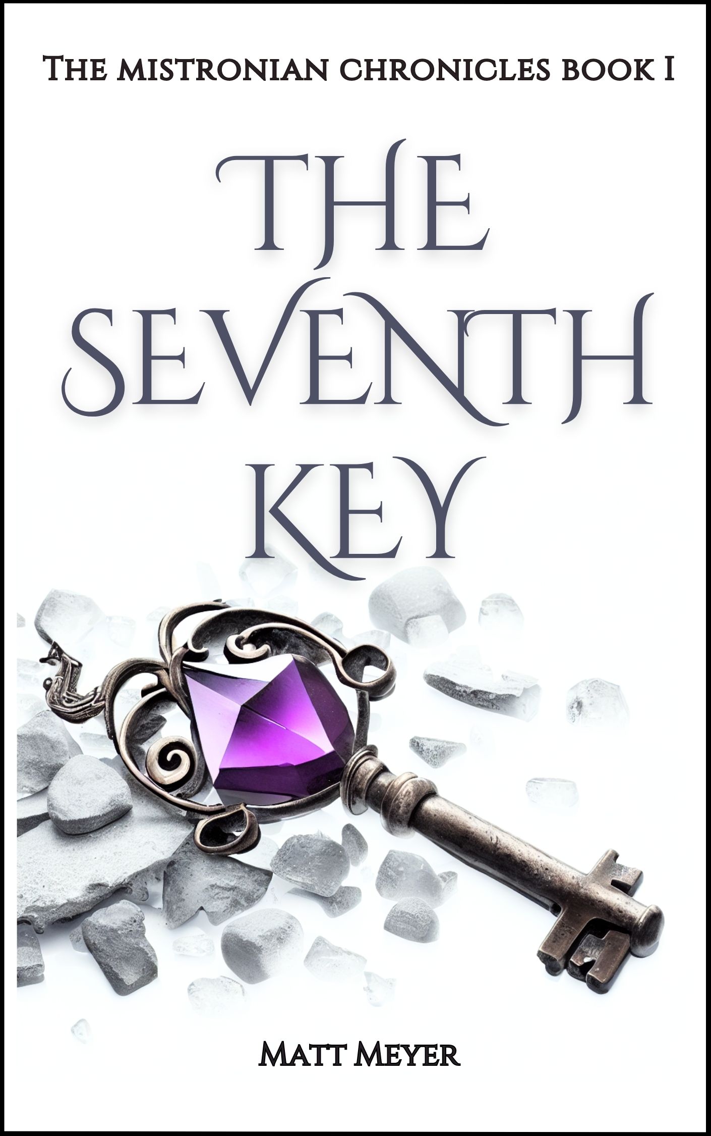 The Seventh Key: The Mistronian Chronicles Book I by Matt Meyer | Goodreads