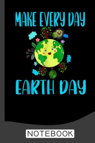 Earth Day 2022 Make Every Day Earth Day Teacher Kids Funny Notebook ...