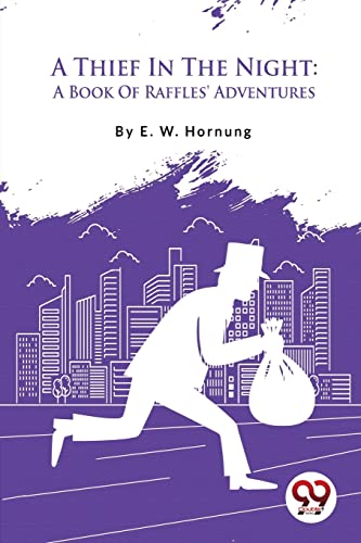 A Thief In The Night: A Book Of Raffles' Adventures [Paperback] E. W ...