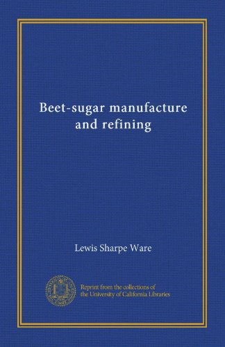 Beet-sugar manufacture and refining (v. 1) by Lewis Sharpe Ware | Goodreads