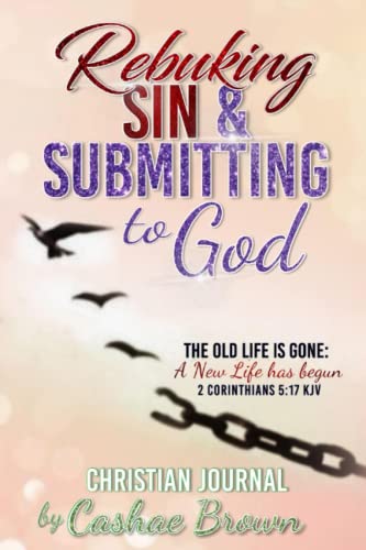 Rebuking Sin and Submitting to God by Cashae Brown | Goodreads