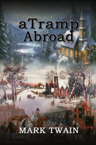 A Tramp Abroad: By Mark Twain Original Classic with Illustrated ...