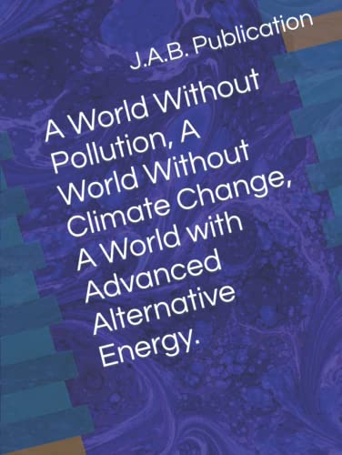 A World Without Pollution, A World Without Climate Change, A World with ...