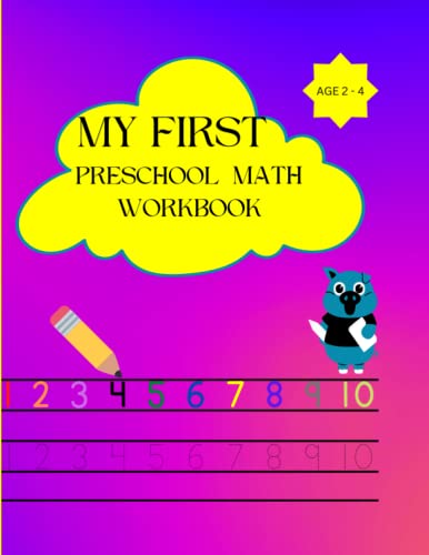 MY FIRST PRESCHOOL MATH WORKBOOK: PRESCHOOLER MATH WORKBOOK by Aisha M ...