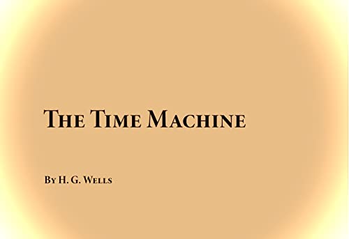 The Time Machine By H.G.Wells: By H.G.Wells by H.G. Wells | Goodreads