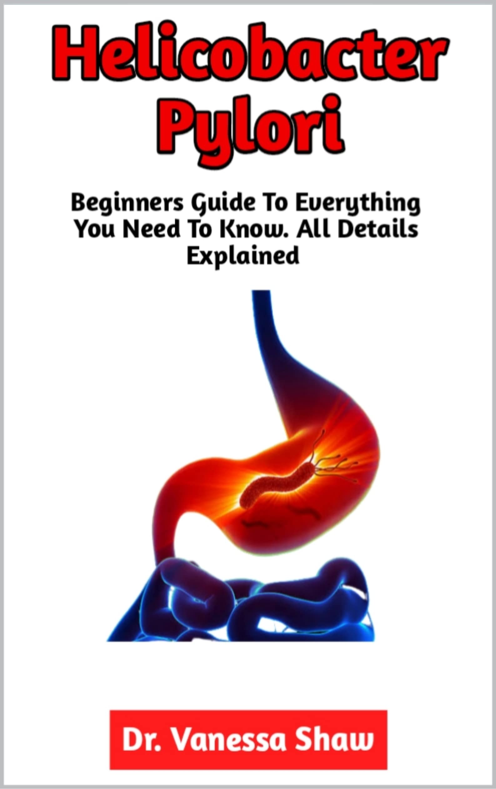 Helicobacter Pylori: A Complete Guide On Diagnosis, Symptoms, Negative Dietary Factors, Best ...