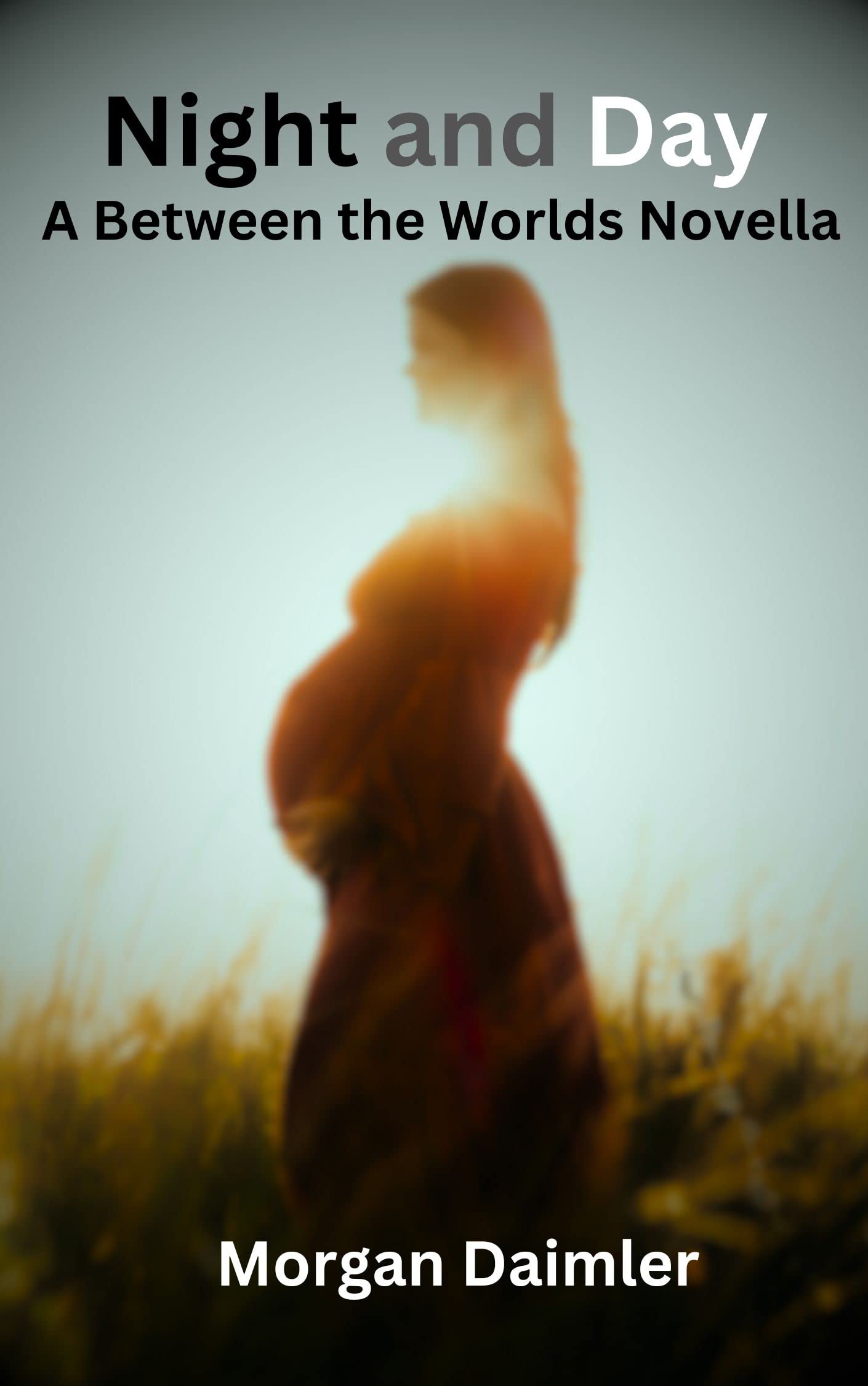 Night and Day: A Between the Worlds Novella by Morgan Daimler | Goodreads