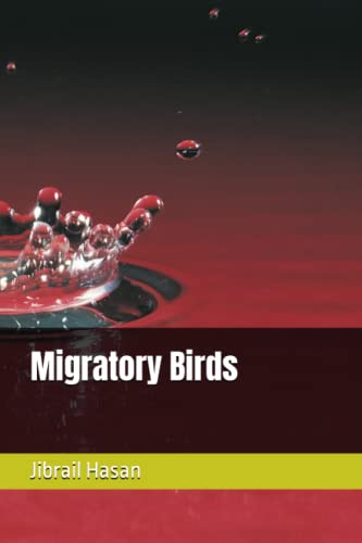 Migratory Birds by Jibrail Hasan | Goodreads