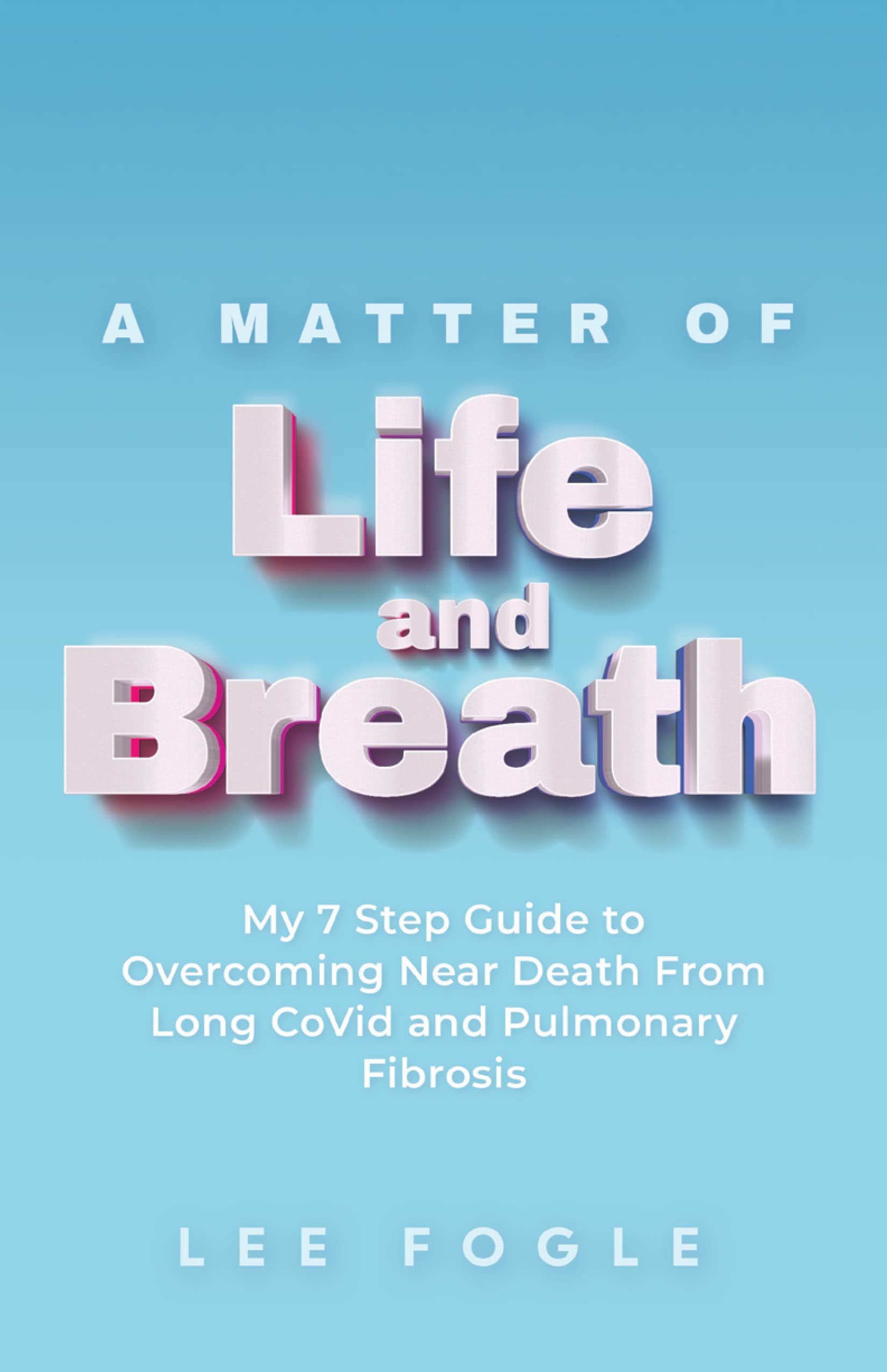 A Matter of Life and Breath: My 7 Step Guide to Overcoming Near Death ...
